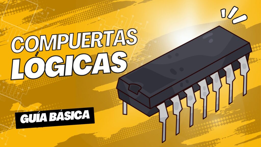 ¿Qué Son las Compuertas Lógicas? La Base de la Electrónica Digital – Cano Electrónica